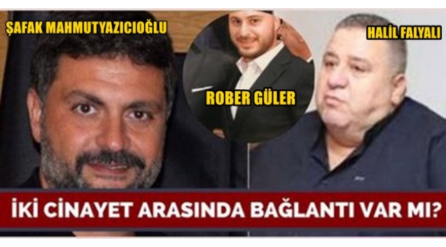 HALİL FALYALI VE MAHMUTYAZICIOĞLU CİNAYETLERİ ARASINDA BAĞLANTI VAR MI ...