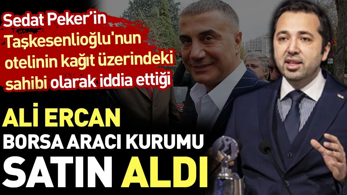 Sedat Peker'in Taşkesenlioğlu'nun otelinin kağıt üzerindeki sahibi olarak iddia ettiği Ali Ercan ...